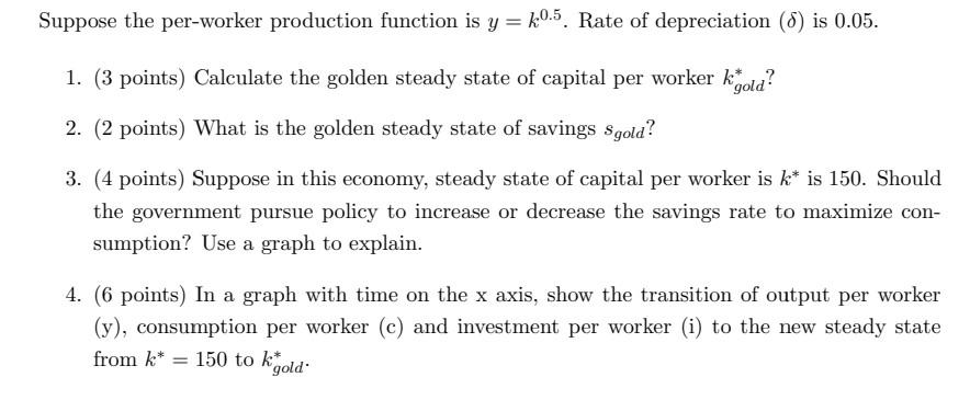 Solved Suppose the per-worker production function is y=k0.5. | Chegg.com