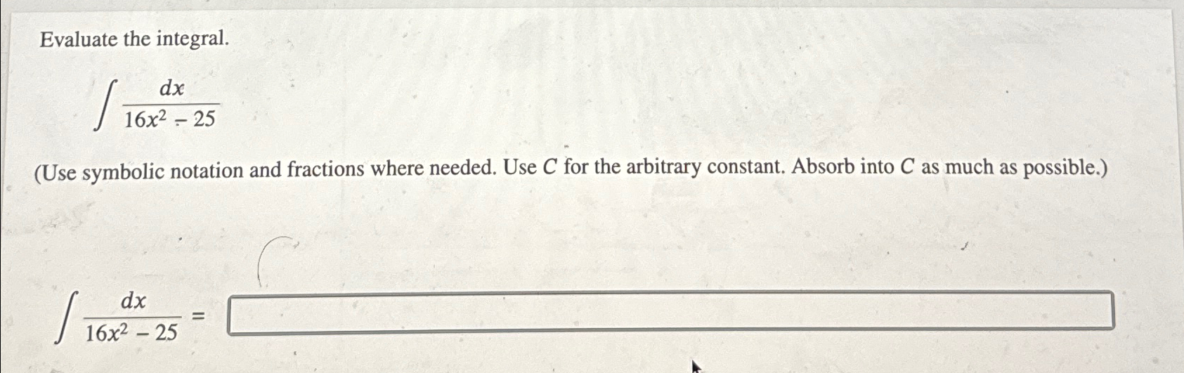 Solved Evaluate the integral.∫﻿﻿dx16x2-25(Use symbolic | Chegg.com