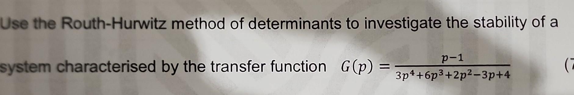 Solved Use the Routh-Hurwitz method of determinants to | Chegg.com