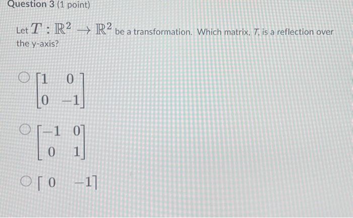 Solved Let T:R2→R2 be a transformation. Which matrix, T, is | Chegg.com