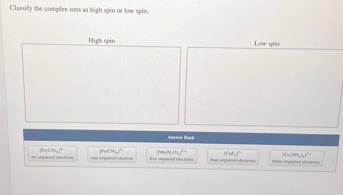 Solved Classify the complex ions as high spin or low spin. | Chegg.com