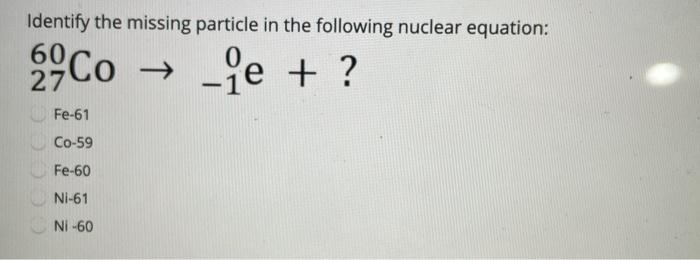Solved Identify the missing particle in the following | Chegg.com