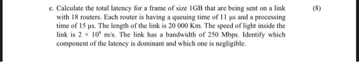 Solved (8) e. Calculate the total latency for a frame of | Chegg.com
