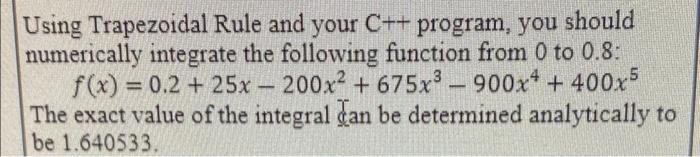 Solved Using Trapezoidal Rule and your C++ program, you | Chegg.com