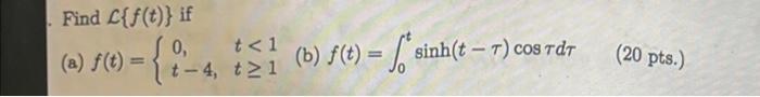 Solved Find L{f(t)} if (a) f(t)={0,t−4,t