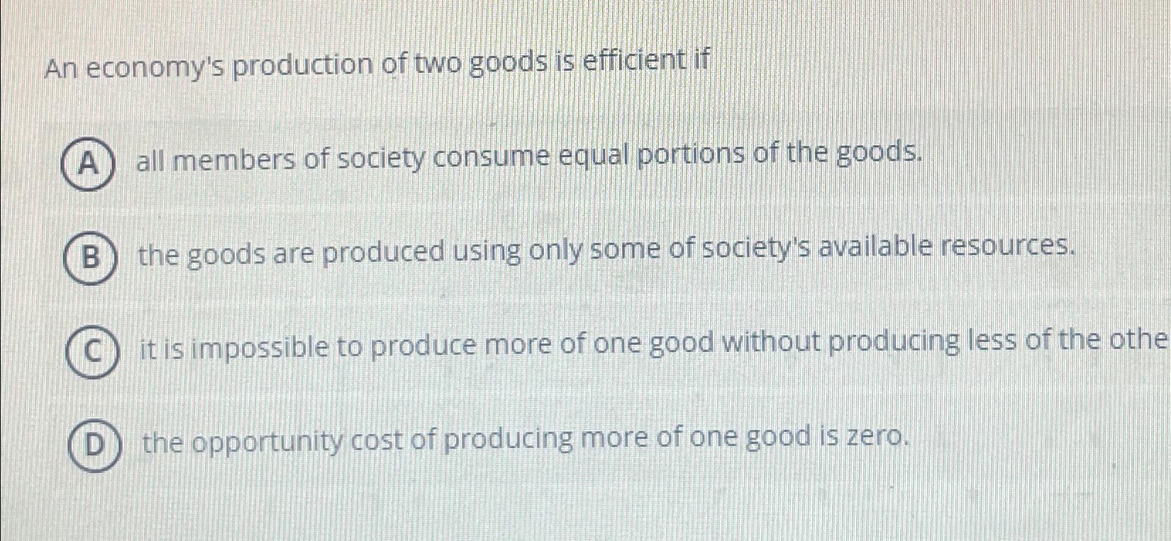 Solved An economy's production of two goods is efficient | Chegg.com