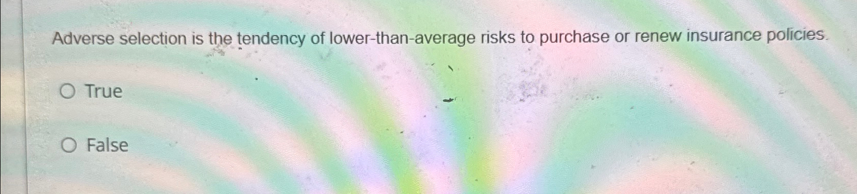 Solved Adverse selection is the tendency of | Chegg.com