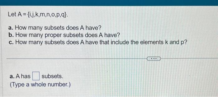 Solved Let A={i,j,k,m,n,o,p,q}. a. How many subsets does A | Chegg.com