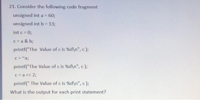 Solved 21. Consider the following code fragment unsigned int | Chegg.com Solved 21. Consider the following code fragment unsigned int | Chegg.com