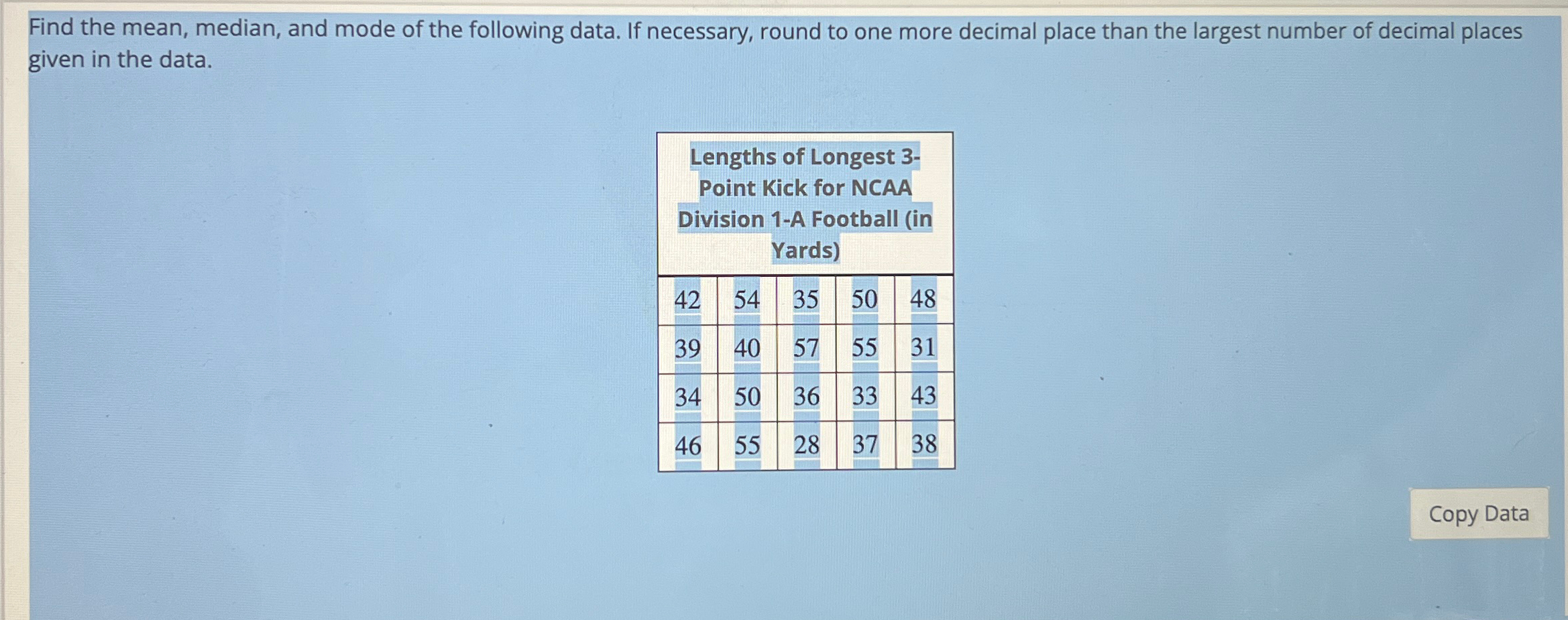 Solved Find the mean, median, and mode of the following | Chegg.com