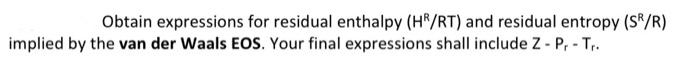 Solved Obtain expressions for residual enthalpy (HR/RT) and | Chegg.com