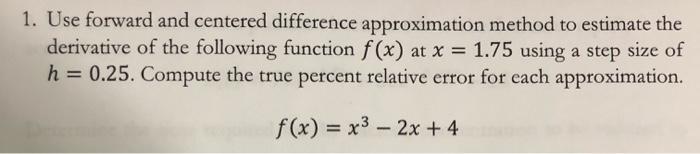 Solved 1. Use forward and centered difference approximation | Chegg.com