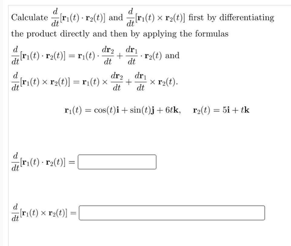 Solved d d Calculate[ri(t) r₂(t)] and[r₁(t) × r₂(t)] first | Chegg.com