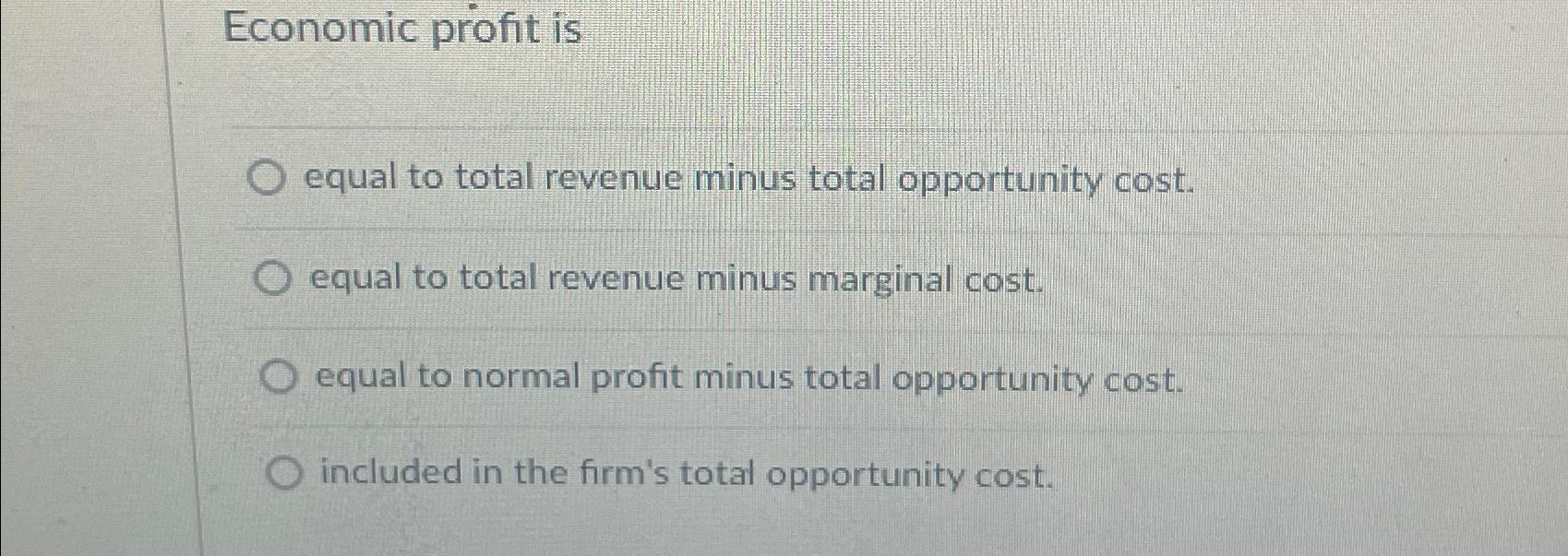 Solved Economic profit isequal to total revenue minus total | Chegg.com