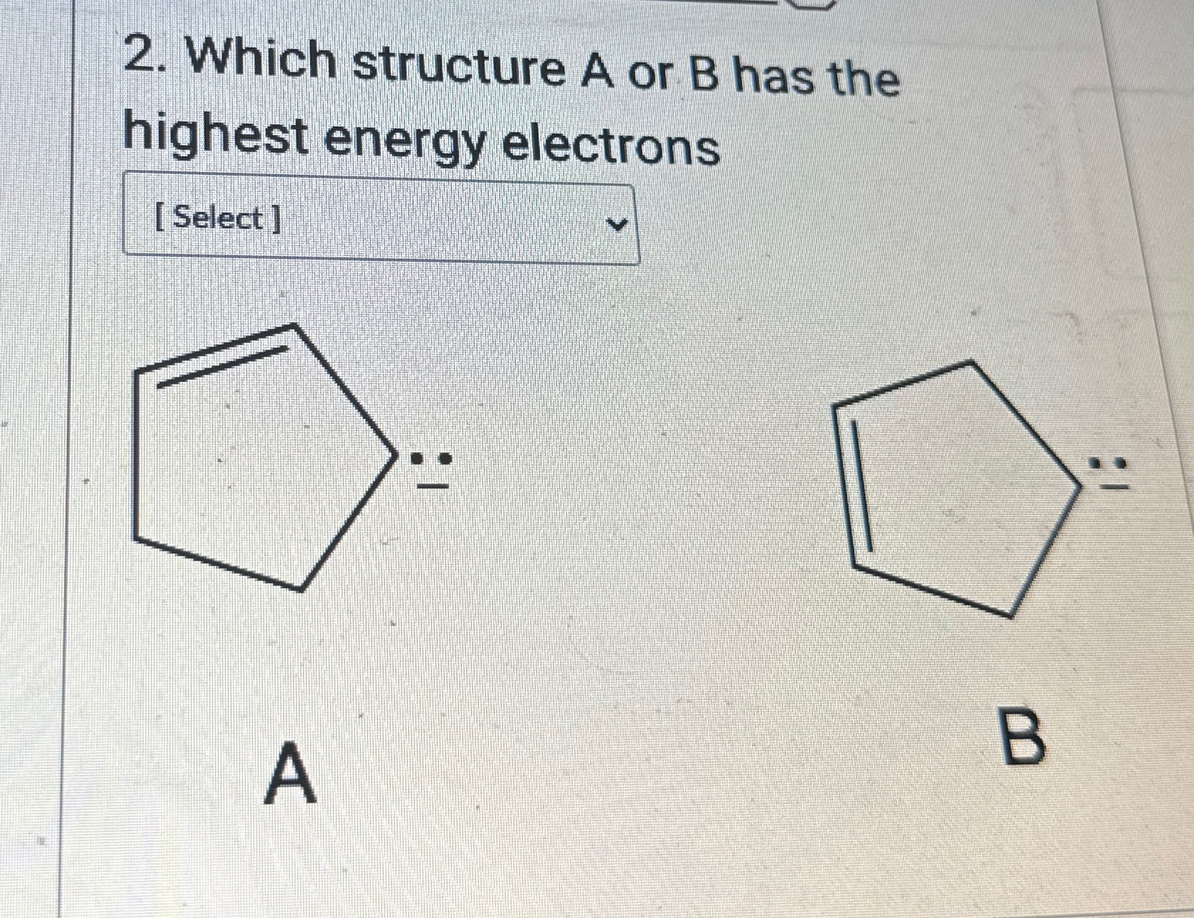 Solved Which structure A ﻿or B ﻿has the highest energy | Chegg.com