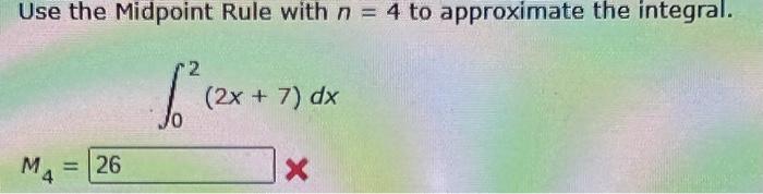 Solved Use the Midpoint Rule with n=4 to approximate the | Chegg.com