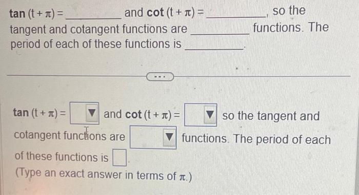 Solved tan(t+π)= and cot(t+π)= so the tangent and cotangent | Chegg.com