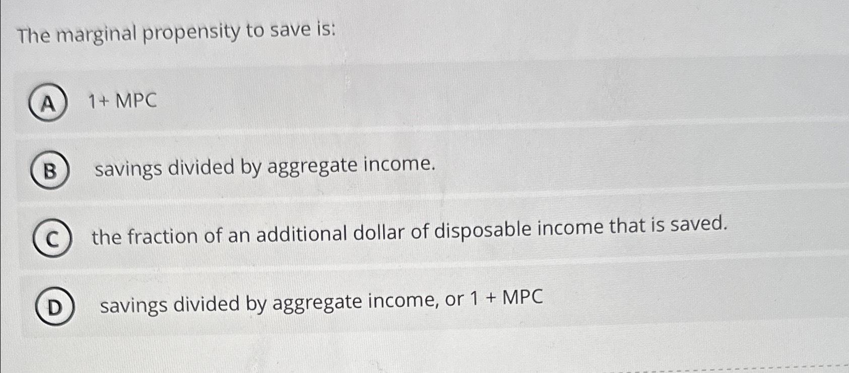 Solved The marginal propensity to save is:1+MPCsavings | Chegg.com