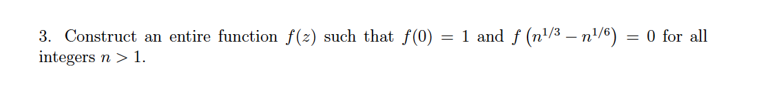 Solved Construct an entire function f(z) ﻿such that f(0)=1 | Chegg.com