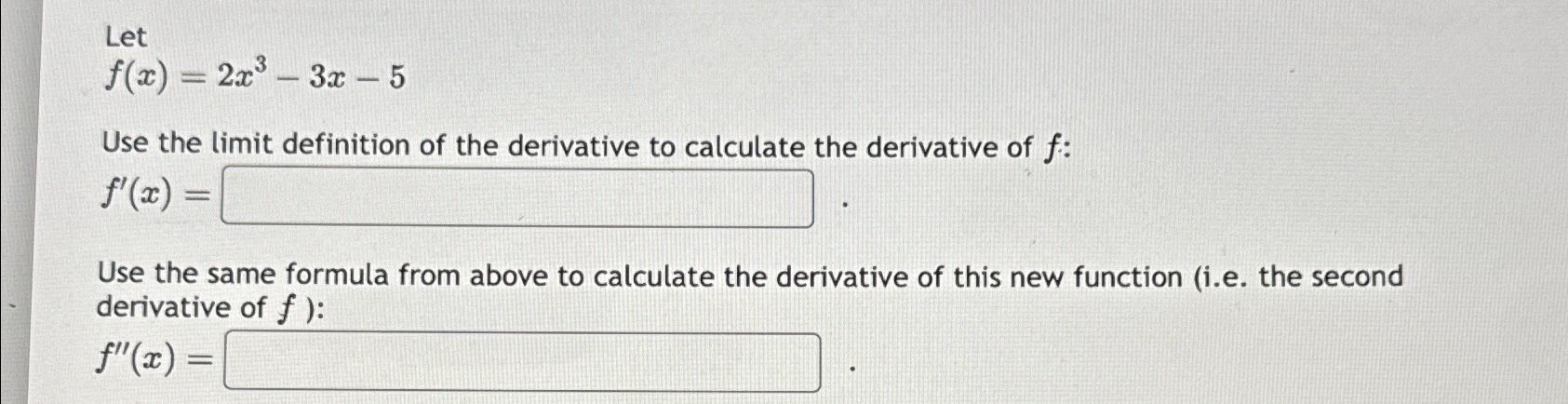 Solved Letf(x)=2x3-3x-5Use the limit definition of the | Chegg.com