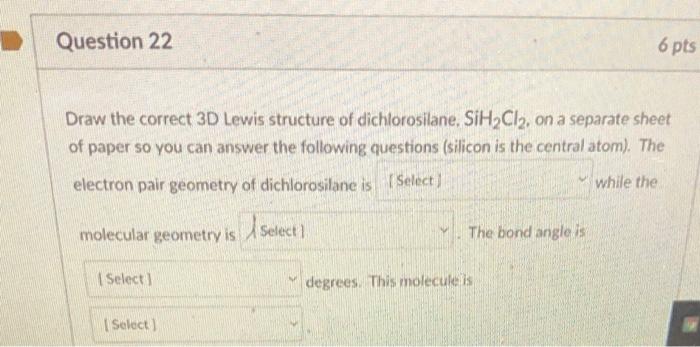 Solved Question 22 6 pts Draw the correct 3D Lewis structure | Chegg.com