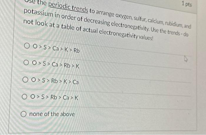 Solved Use the periodic trends to arrange oxygen, sulfur, | Chegg.com