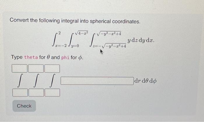 Solved Convert the following integral into spherical | Chegg.com