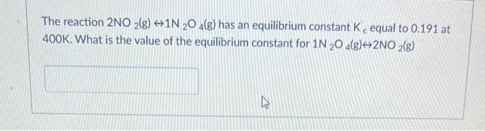 Solved The reaction 2NO2( g)↔1 N2O4( g) has an equilibrium | Chegg.com