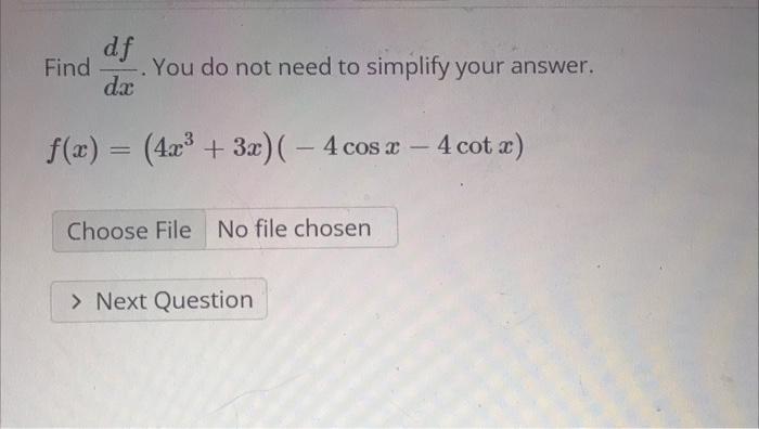 Solved Find dxdf. You do not need to simplify your answer. | Chegg.com