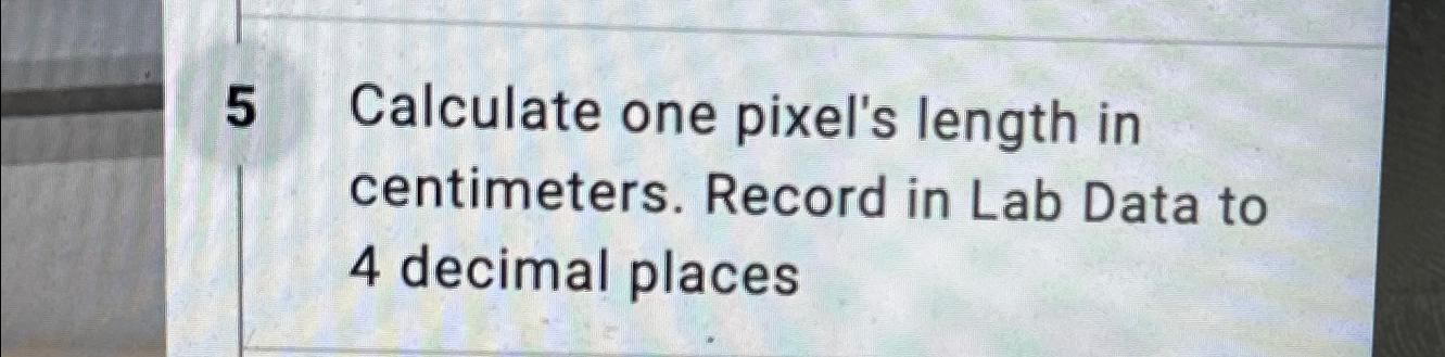 Solved 5 ﻿Calculate one pixel's length in centimeters. | Chegg.com