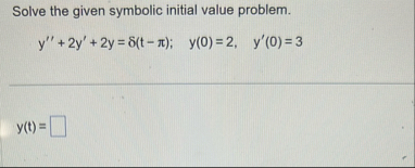 Solved Solve the given symbolic initial value | Chegg.com