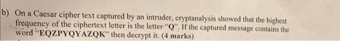 [Solved]: On a Caesar cipher text captured by an intruder,