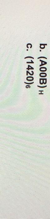 Solved b. (A00B) H c. (1420) | Chegg.com