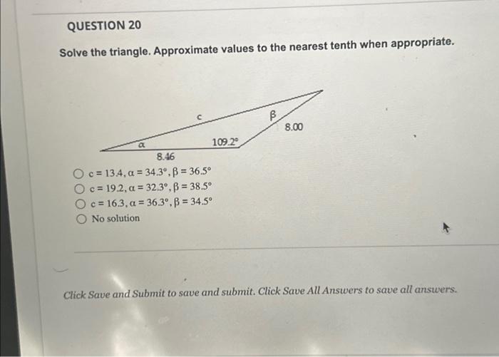 Solved QUESTION 20 Solve the triangle. Approximate values to | Chegg.com