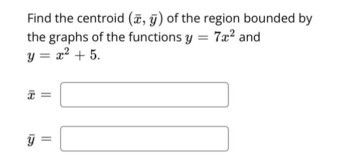 Solved Find the centroid \\( (\\bar{x}, \\bar{y}) \\) of the | Chegg.com