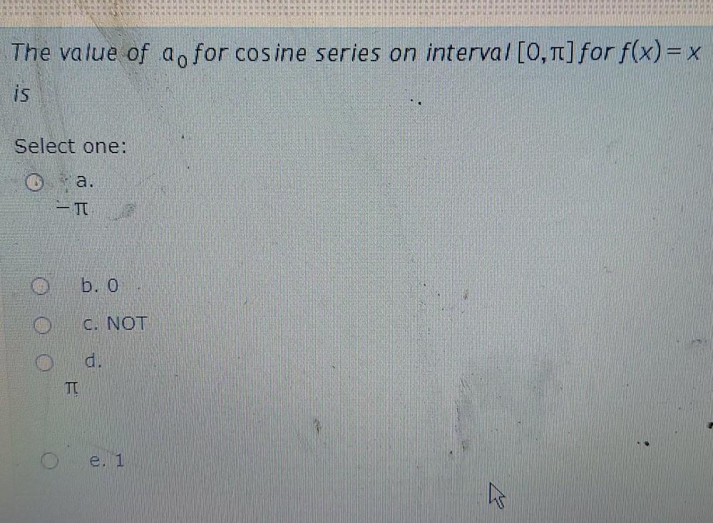 Solved The value of a, for cosine series on interval [0,1] | Chegg.com