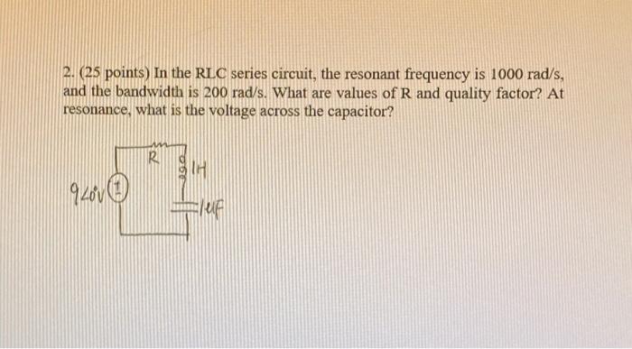 2. (25 points) In the RLC series circuit, the | Chegg.com