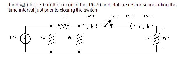 Solved Find v0(t) for t > 0 in the circuit in Fig. P6.70 and | Chegg.com
