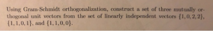Solved Using Gram-Schmidt orthogonalization, construct a set | Chegg.com