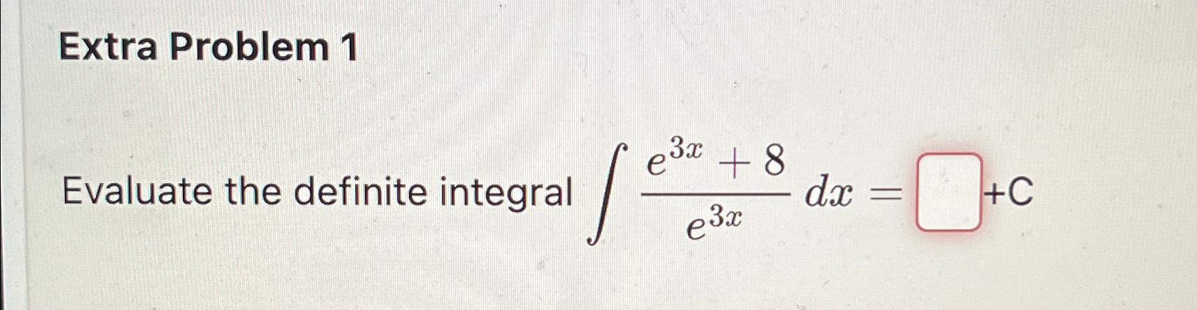 Solved Extra Problem 1Evaluate the definite integral | Chegg.com