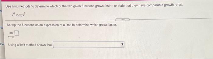 Solved Use limit methods to determine which of the two given | Chegg.com