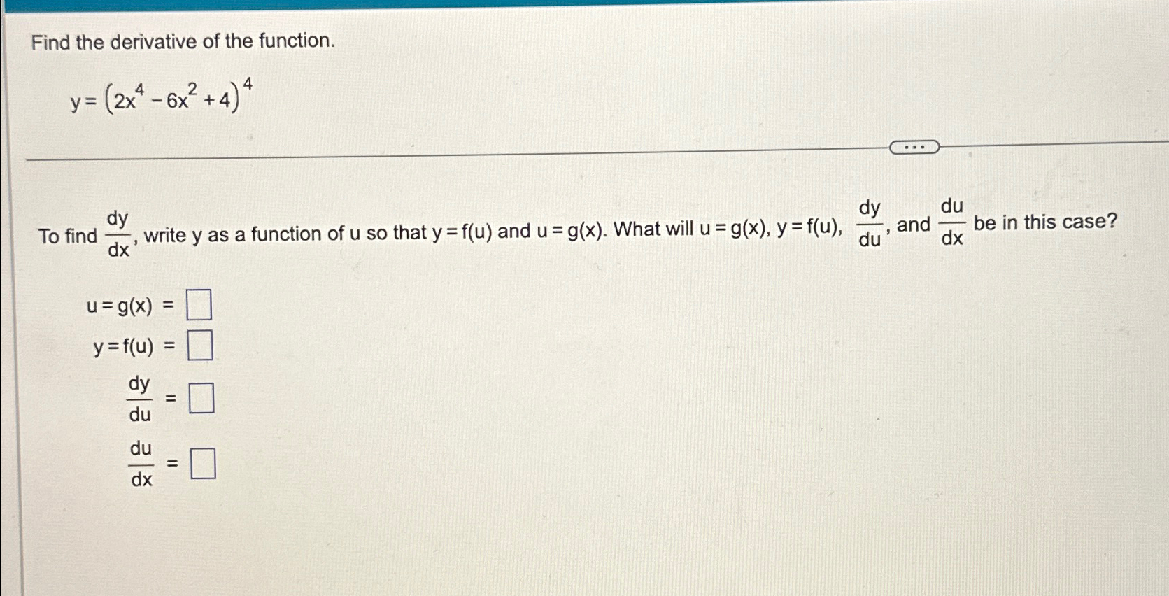Solved Find the derivative of the function.y=(2x4-6x2+4)4To | Chegg.com