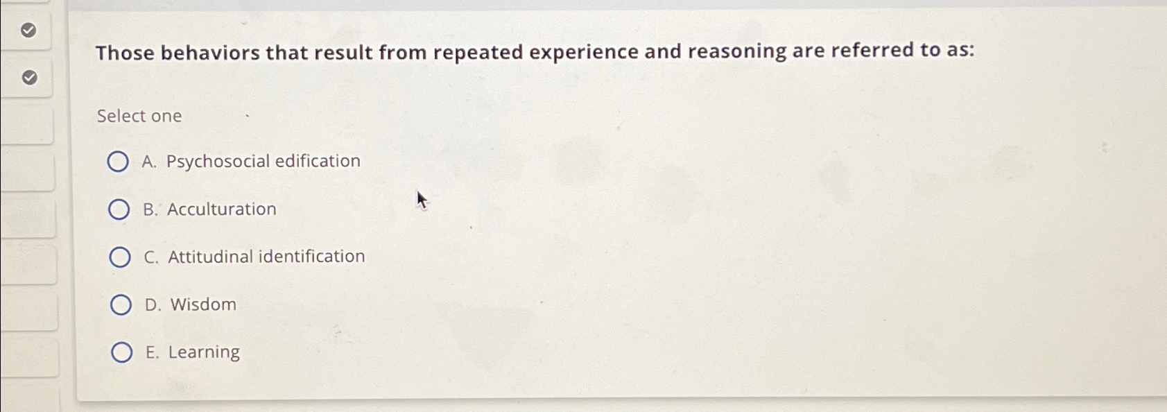 Solved Those behaviors that result from repeated experience | Chegg.com