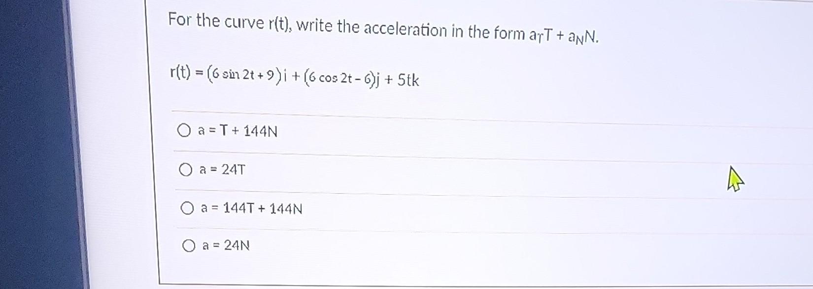 Solved Find T,N, and B for the given space curve. | Chegg.com