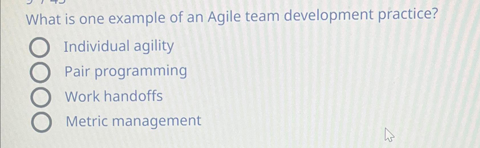 Solved What is one example of an Agile team development | Chegg.com