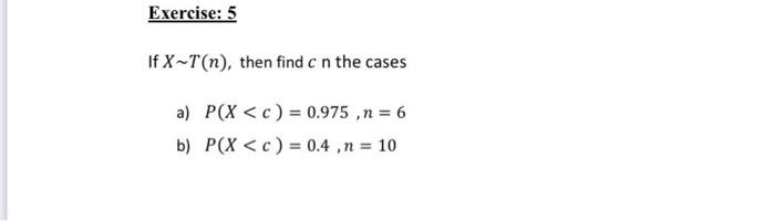 Solved If X∼T(n), then find c n the cases a) P(X | Chegg.com
