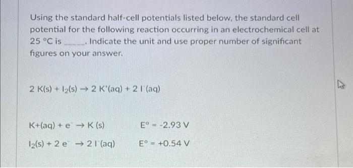 Solved Using the standard half-cell potentials listed below, | Chegg.com