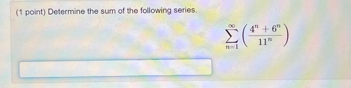 Solved (1 point) Determine the sum of the following series. | Chegg.com