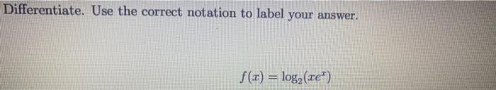 Solved Differentiate. Use the correct notation to label your | Chegg.com