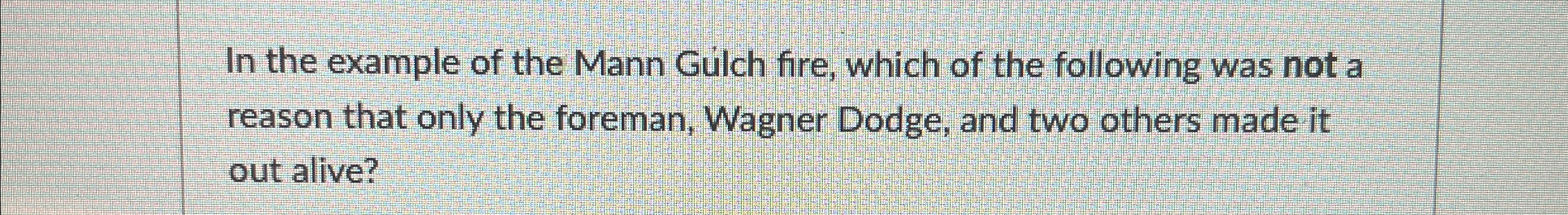 Solved In the example of the Mann Gulch fire, which of the | Chegg.com